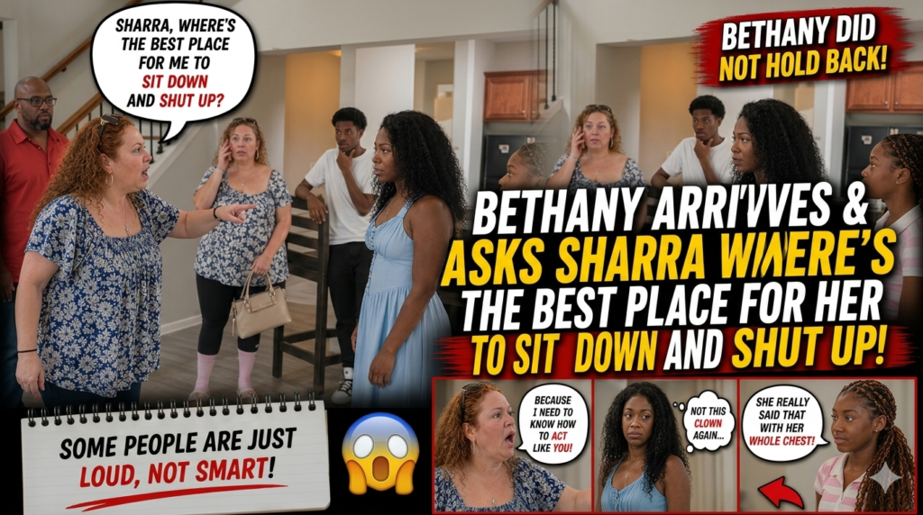 Bethany Arrives With an Attitude… “Where Should I Sit and Shut Up ...