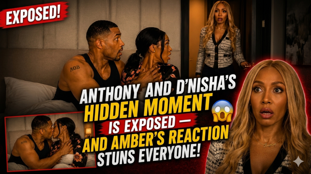 Anthony and D’Nisha’s Hidden Moment Is Exposed — And Amber’s Reaction ...