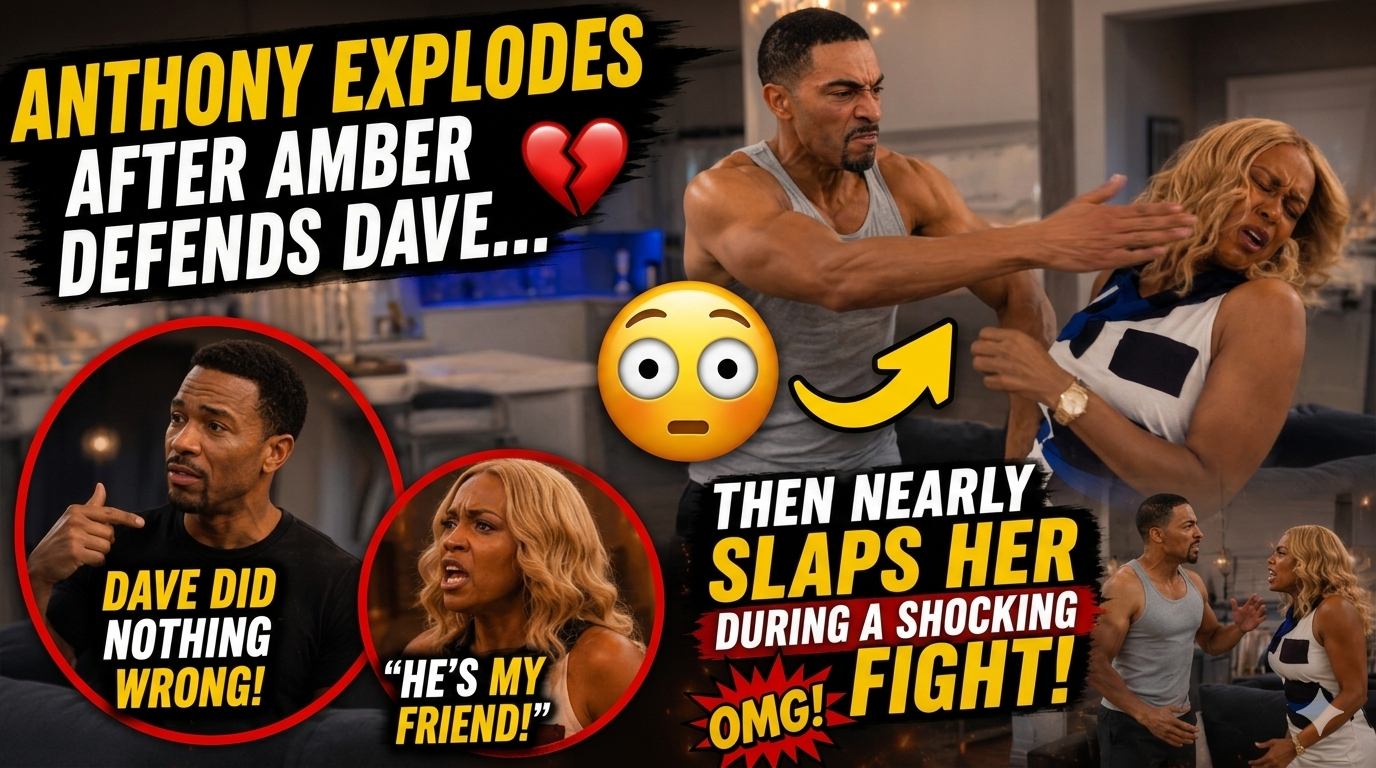 Anthony Explodes After Amber Defends Dave… Then Nearly Slaps Her During ...